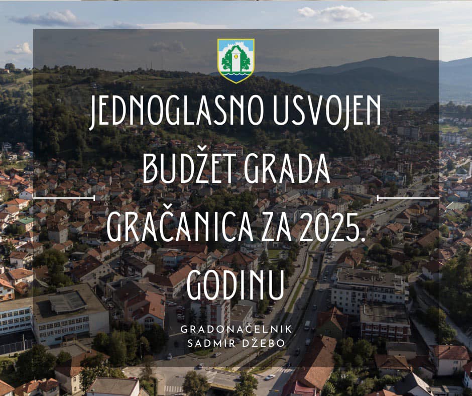 Gradsko vijeće Gračanice usvojilo budžet za 2025. godinu – Grad ...